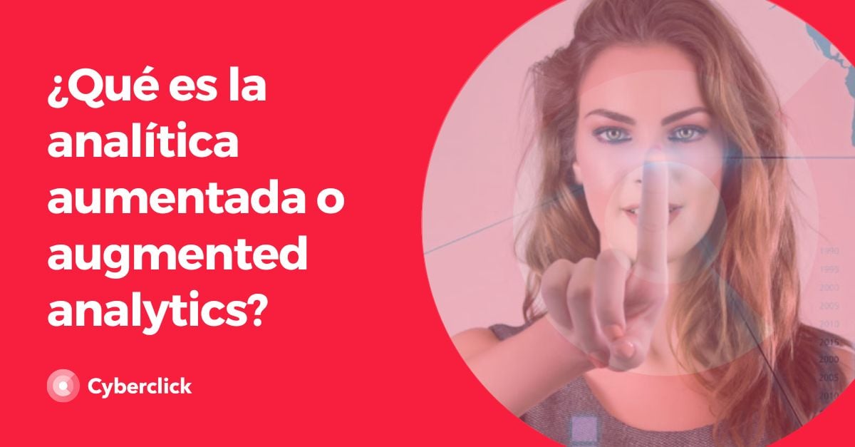 ¿Qué es la analítica aumentada o augmented analytics?